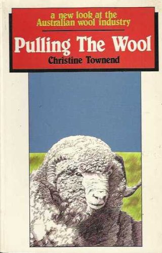 Pulling the Wool: A New Look at the Australian Wool Industry by ...