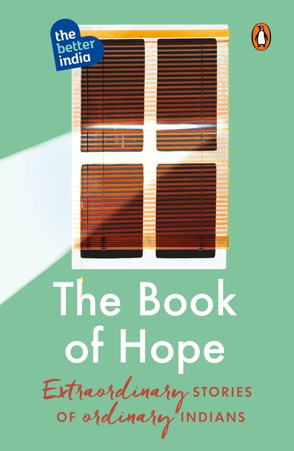The Book of Hope: Extraordinary Stories of Ordinary Indians by The ...