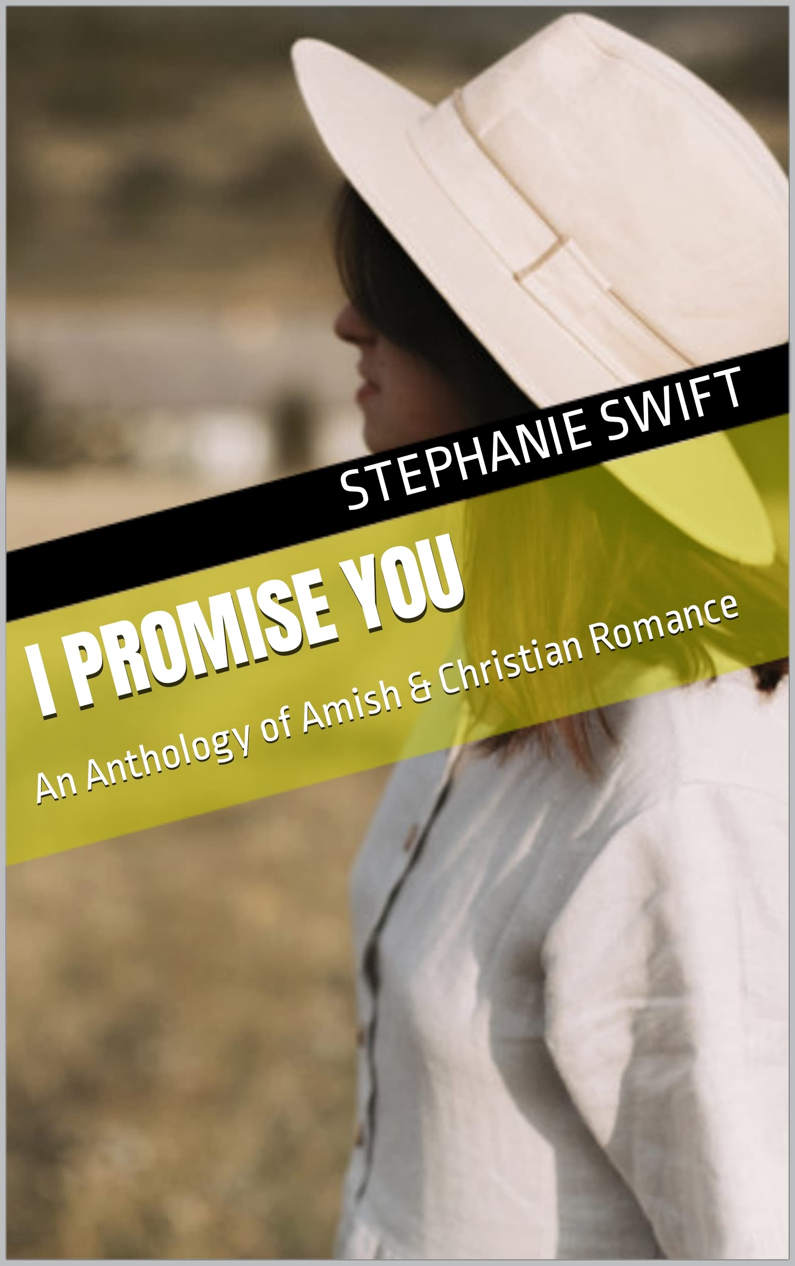 I Promise You: An Anthology of Amish & Christian Romance by Stephanie ...