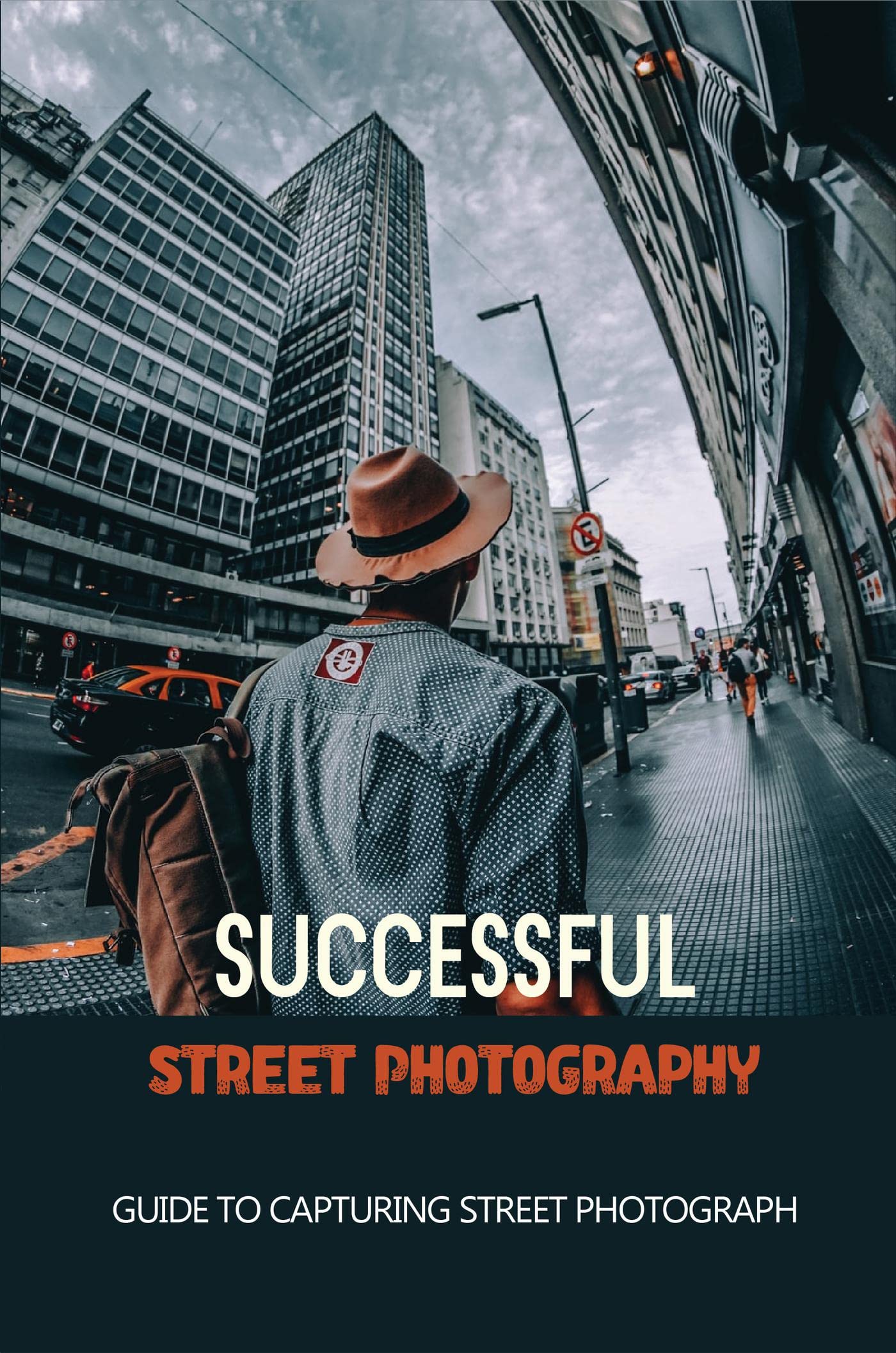 Successful Street Photography: Guide To Capturing Street Photograph by ...