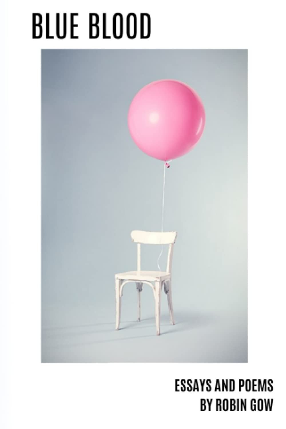 Blue Blood: Essays and Poems by Robin Gow | Goodreads