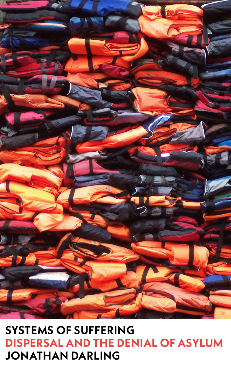 Systems of Suffering: Dispersal and the Denial of Asylum by Jonathan Darling | Goodreads