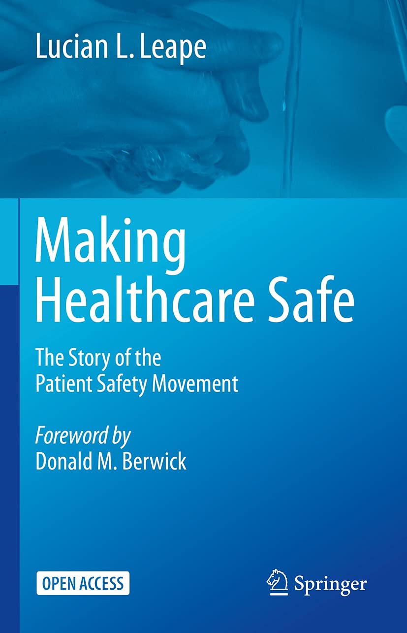 Making Healthcare Safe: The Story of the Patient Safety Movement by ...