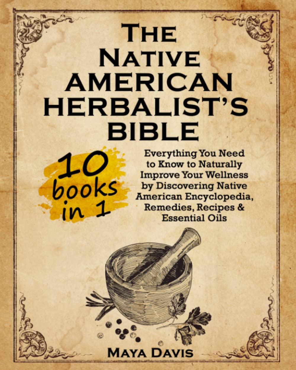 Native American Herbalist's Bible: 10 in 1 • Everything You Need to ...