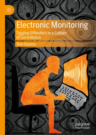 Electronic Monitoring: Tagging Offenders in a Culture of Surveillance ...