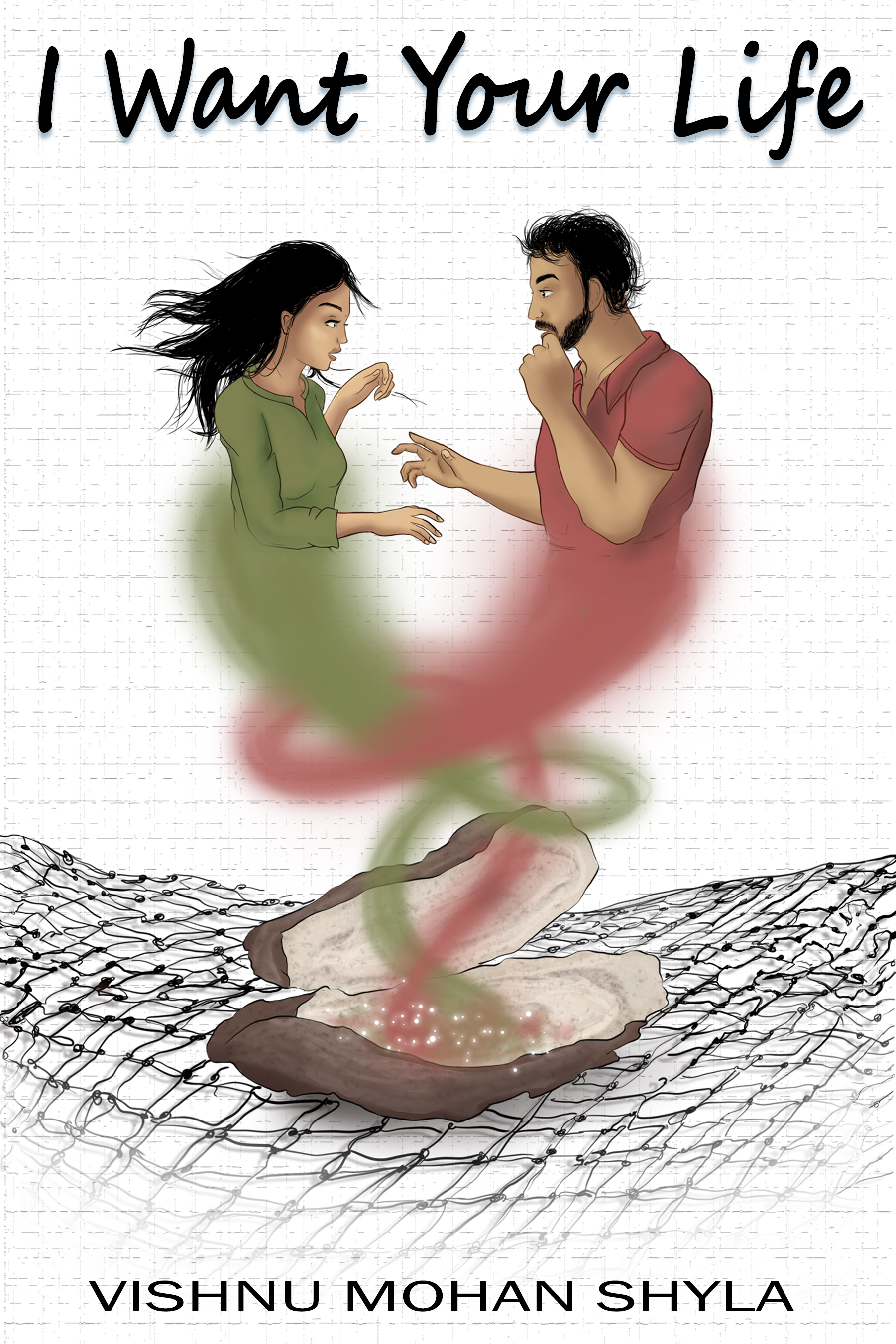 I Want Your Life by Vishnu Mohan Shyla | Goodreads