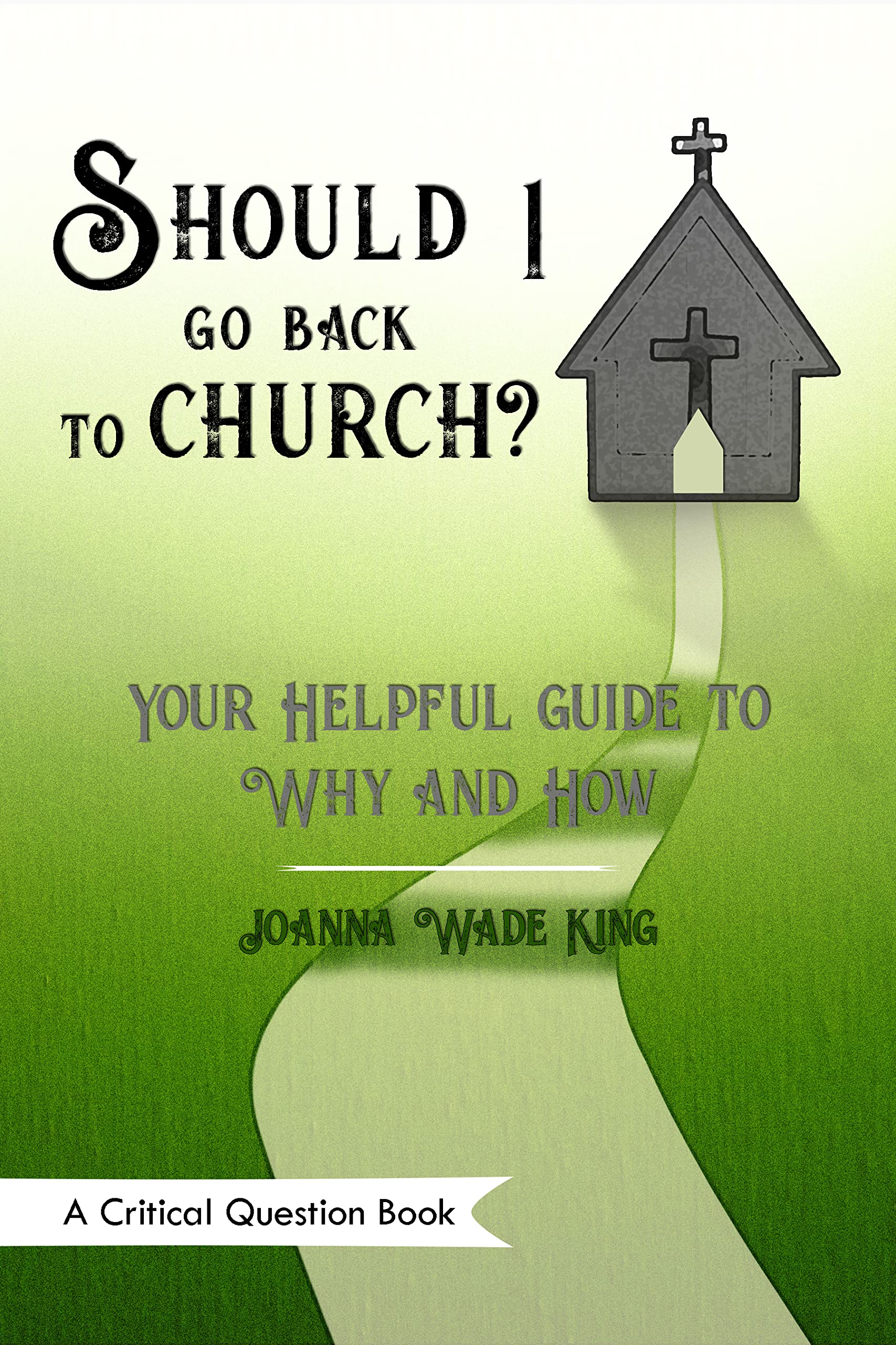 Should I Go Back to Church?: Your Helpful Guide to Why and How by ...