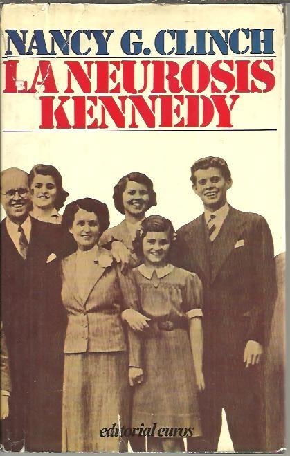 La Neurosis Kennedy by Nancy Clinch | Goodreads
