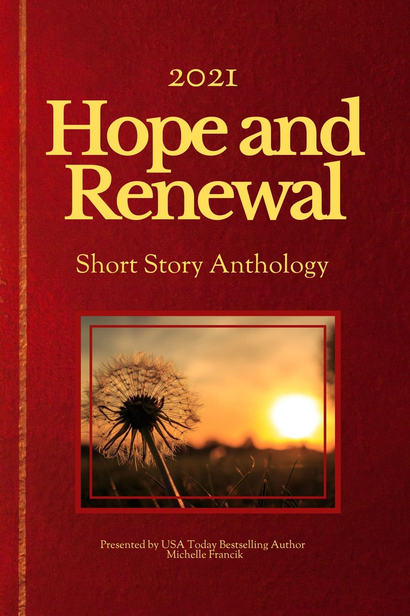 2021: Hope and Renewal: Short Story Anthology by Michelle Francik ...
