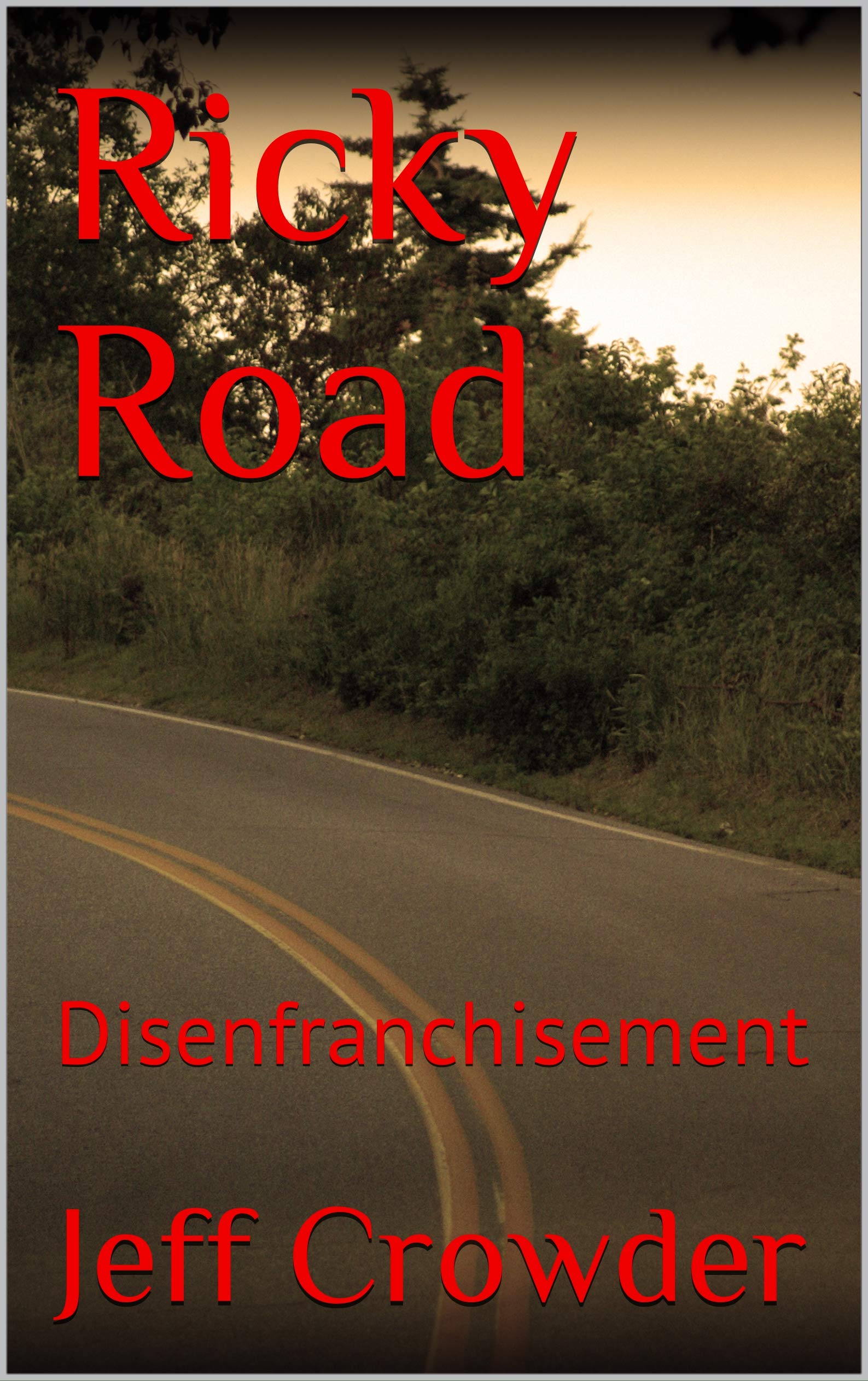 Ricky Road: Disenfranchisement by Jeff Crowder | Goodreads