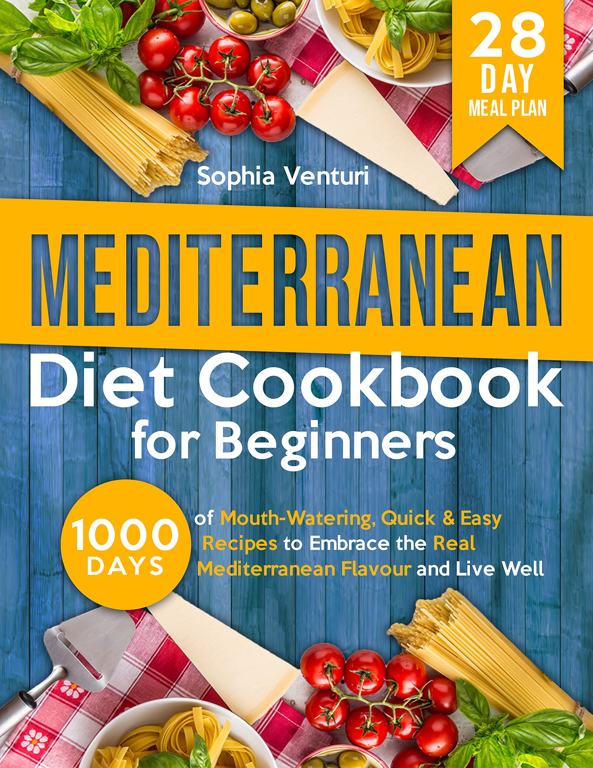 Mediterranean Diet Cookbook for Beginners: 1000 Days of Mouth-Watering ...