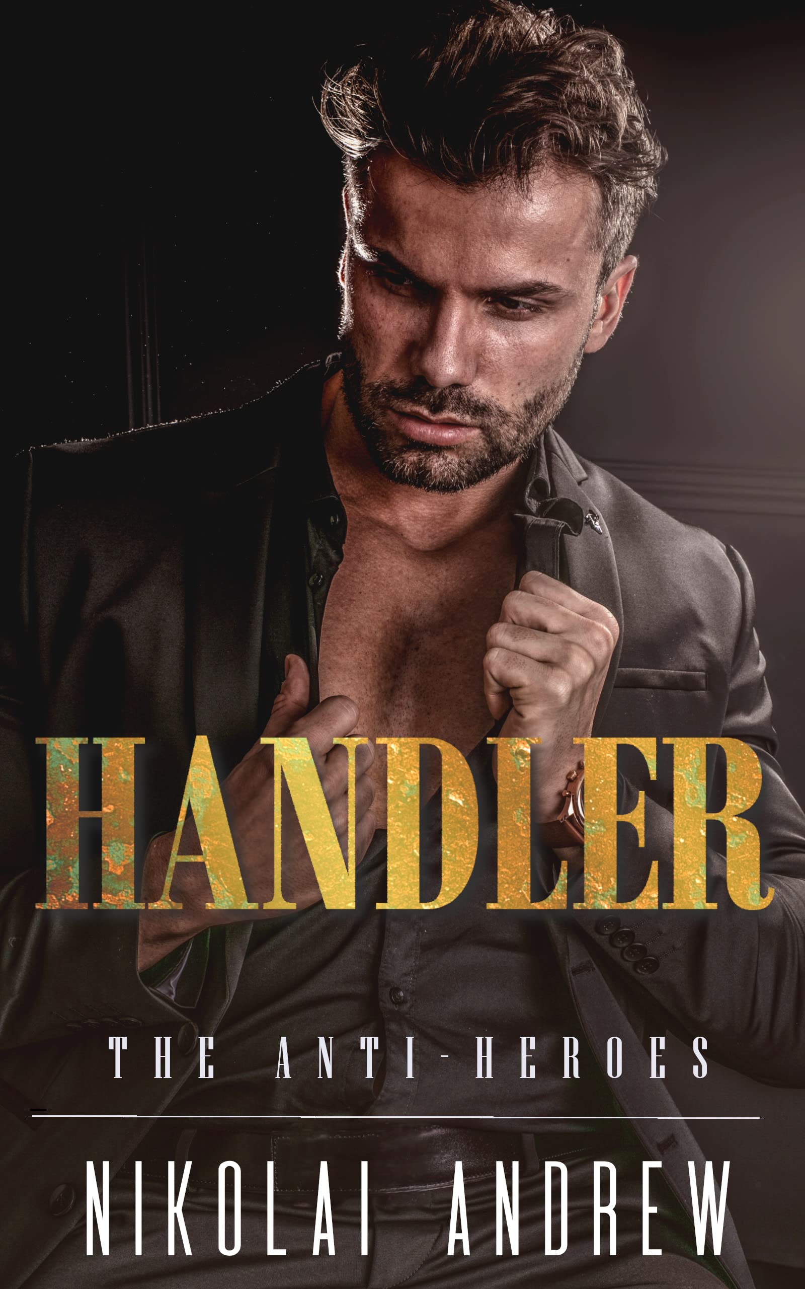 Handler (The Anti-Heroes) by Nikolai Andrew | Goodreads