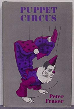 Puppet Circus by Peter Fraser | Goodreads