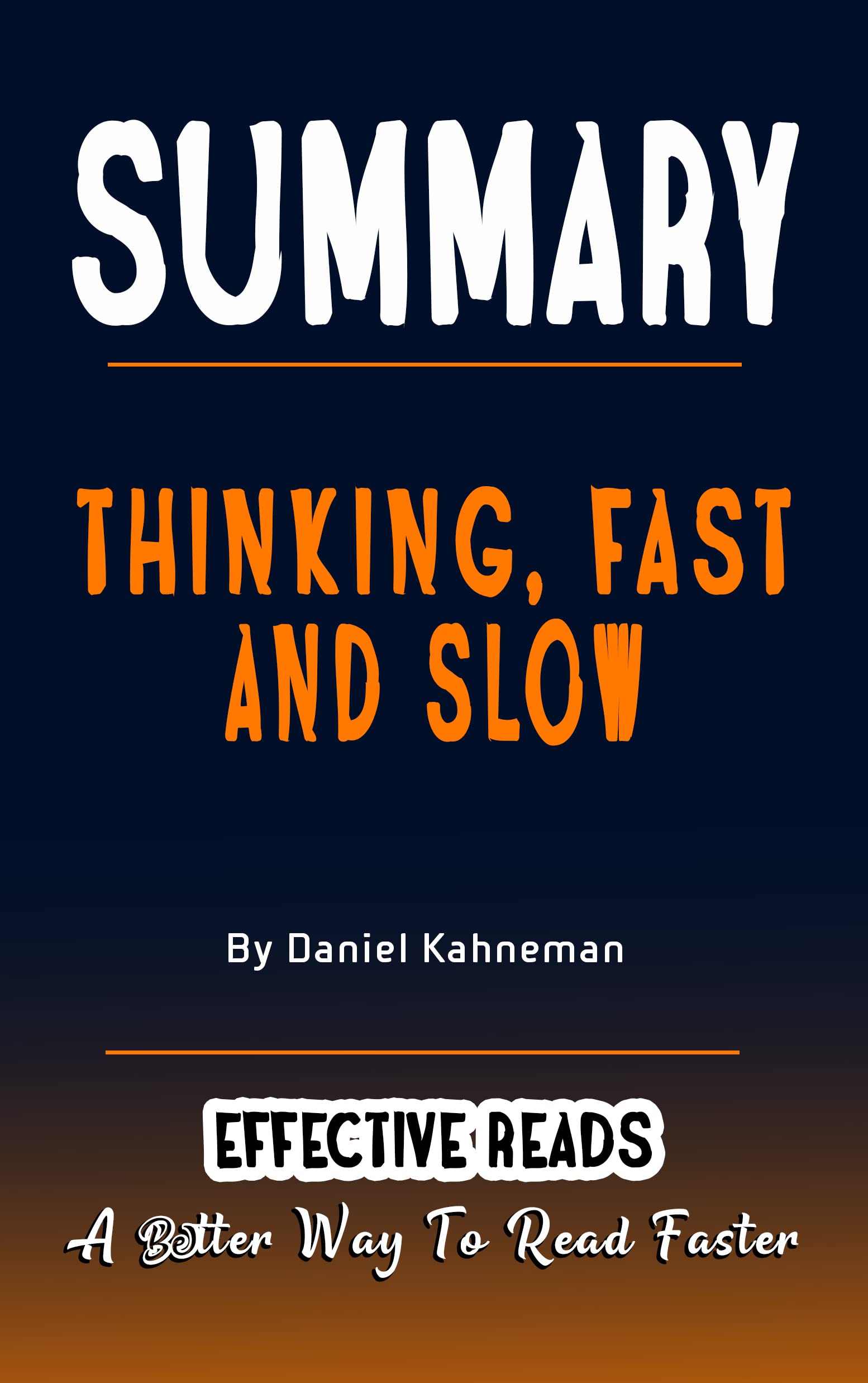 SUMMARY OF THINKING, FAST AND SLOW - By Daniel Kahneman : A Better Way ...