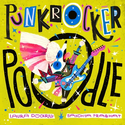 Punk Rocker Poodle by Laura Dockrill | Goodreads