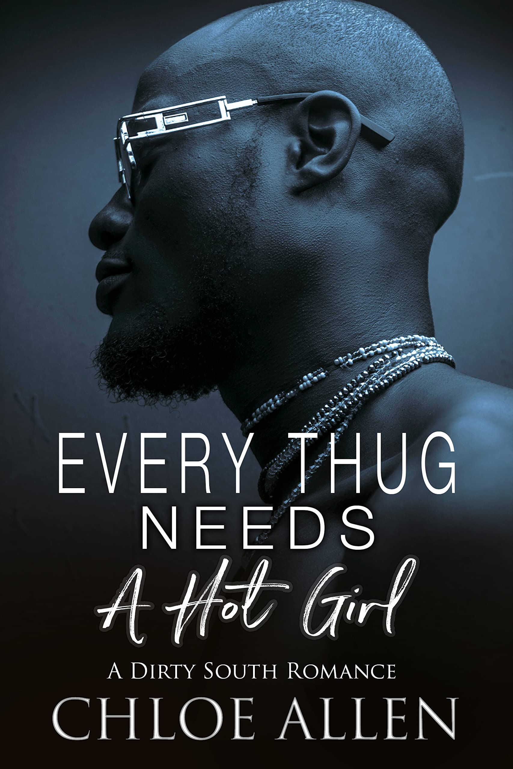Every Thug Needs A Hot Girl: A Dirty South Romance by Chloe M. Allen ...