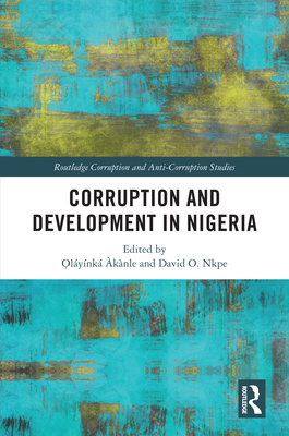 Corruption and Development in Nigeria by Olayinka Akanle | Goodreads