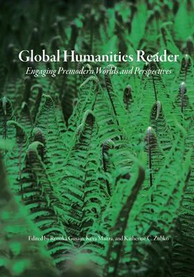 Global Humanities Reader: Volume 2 - Engaging Premodern Worlds and ...