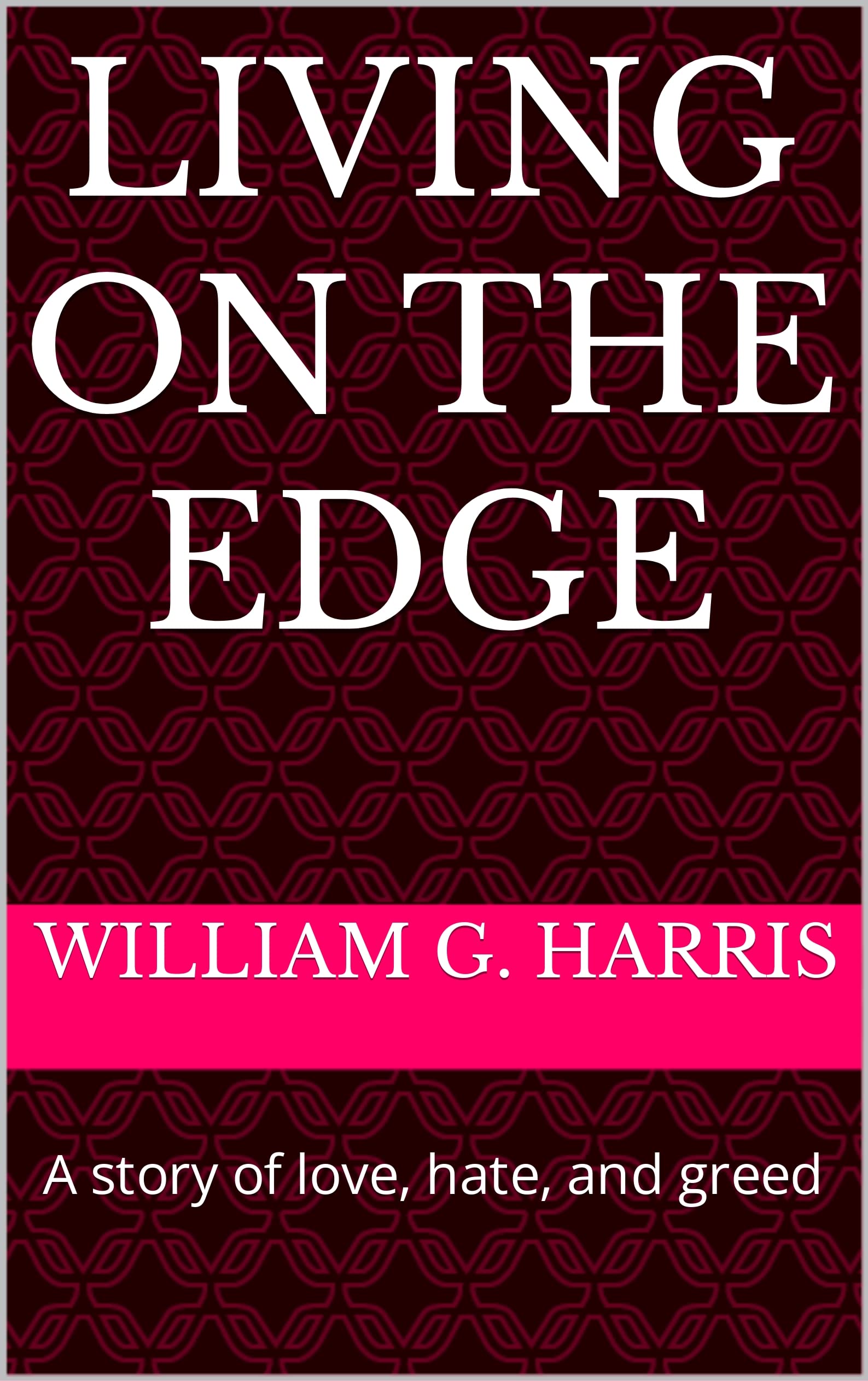 Living On The Edge: balancing a life of work and crime by William G ...