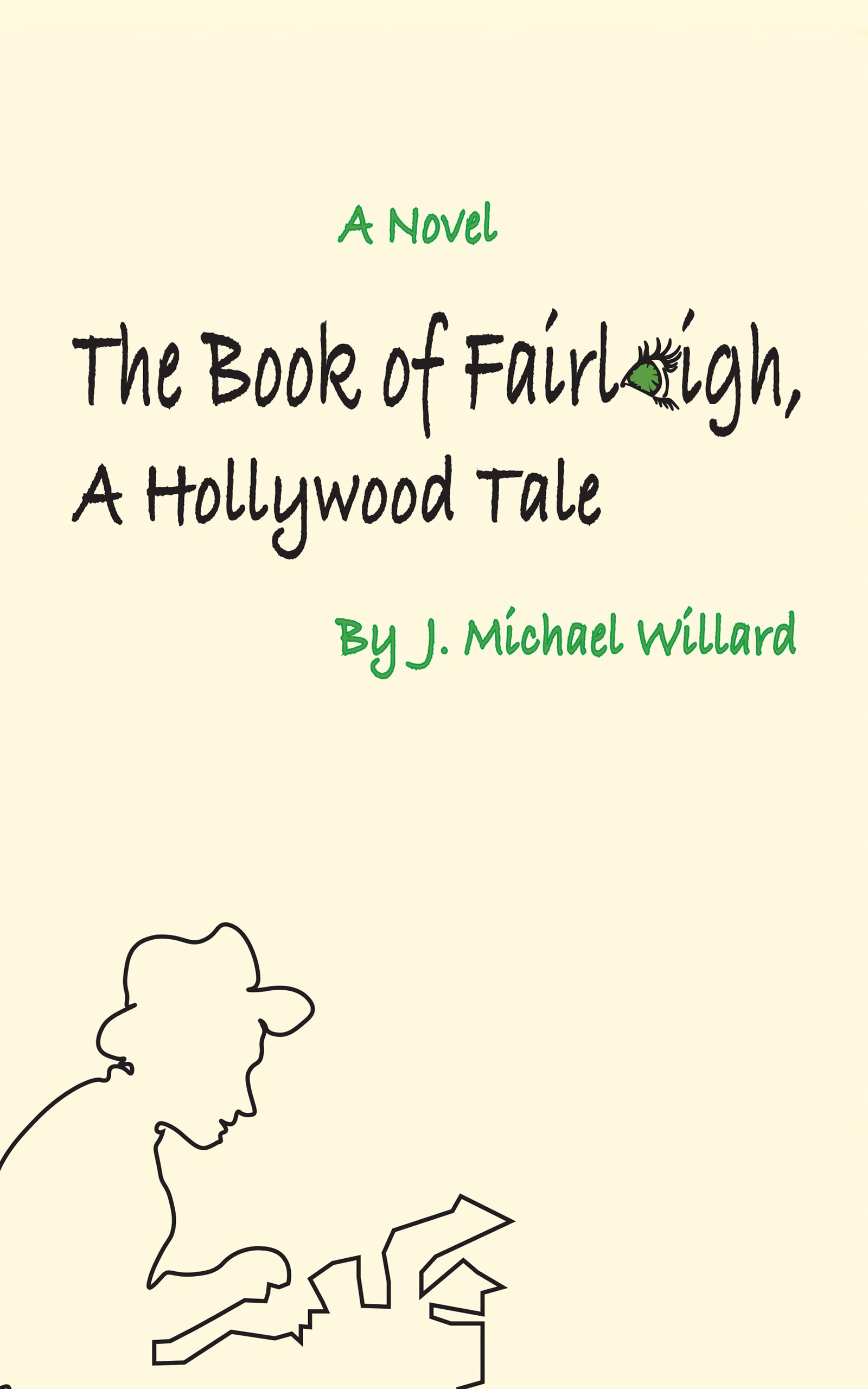 The Book of Fairleigh: A Hollywood Tale by J. Michael Willard | Goodreads
