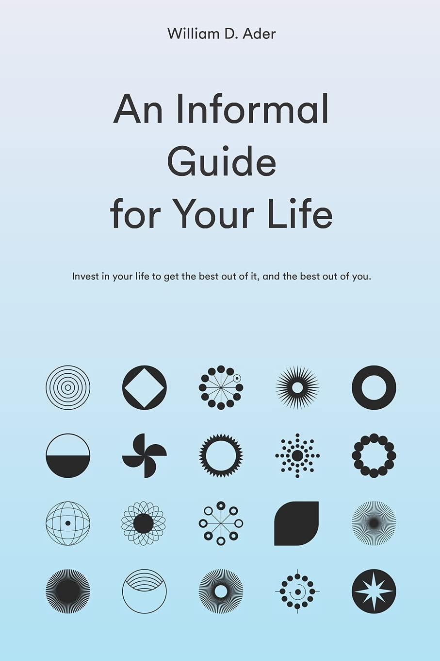 An informal guide for your life: Invest in your life to get the best ...