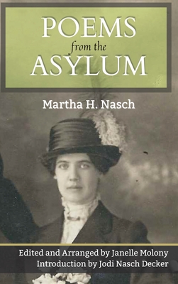 Poems from the Asylum by Martha Decker Nasch | Goodreads