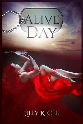 Alive Day (unpublished) by Lilly K. Cee | Goodreads