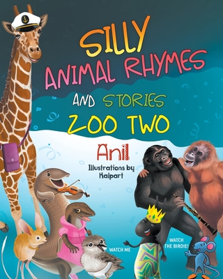 Silly Animal Rhymes and Stories: Zoo Two by Anil | Goodreads