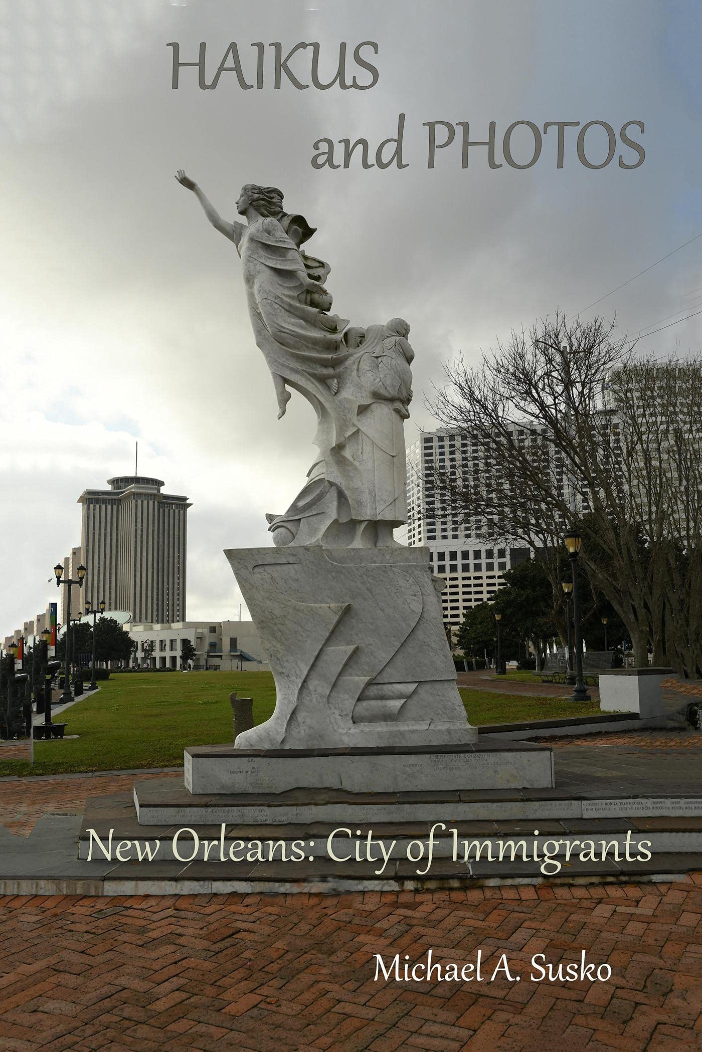 Haikus and Photos: New Orleans, City of Immigrants by Michael A. Susko ...