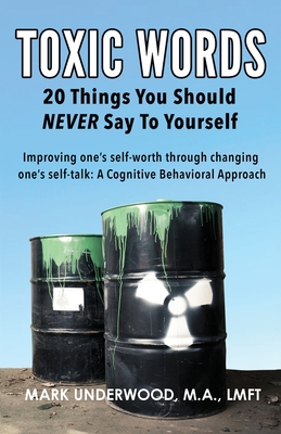 Toxic Words: 20 Things You Should NEVER Say to Yourself by Mark ...