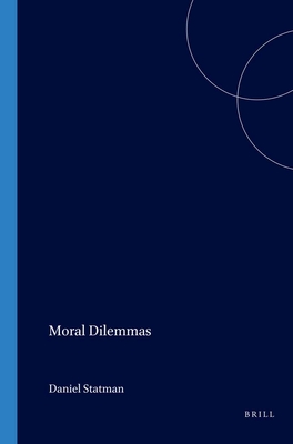 Moral Dilemmas.(Value Inquiry Book Series 32) by Daniel Statman | Goodreads