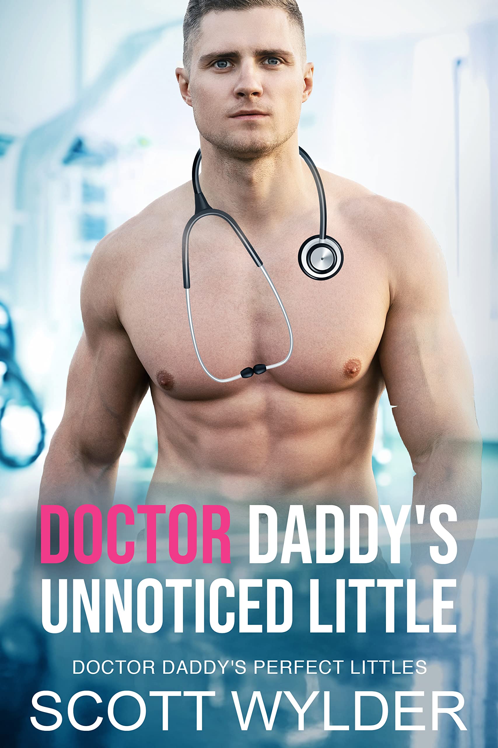 Doctor Daddy's Unnoticed Little by Scott Wylder | Goodreads