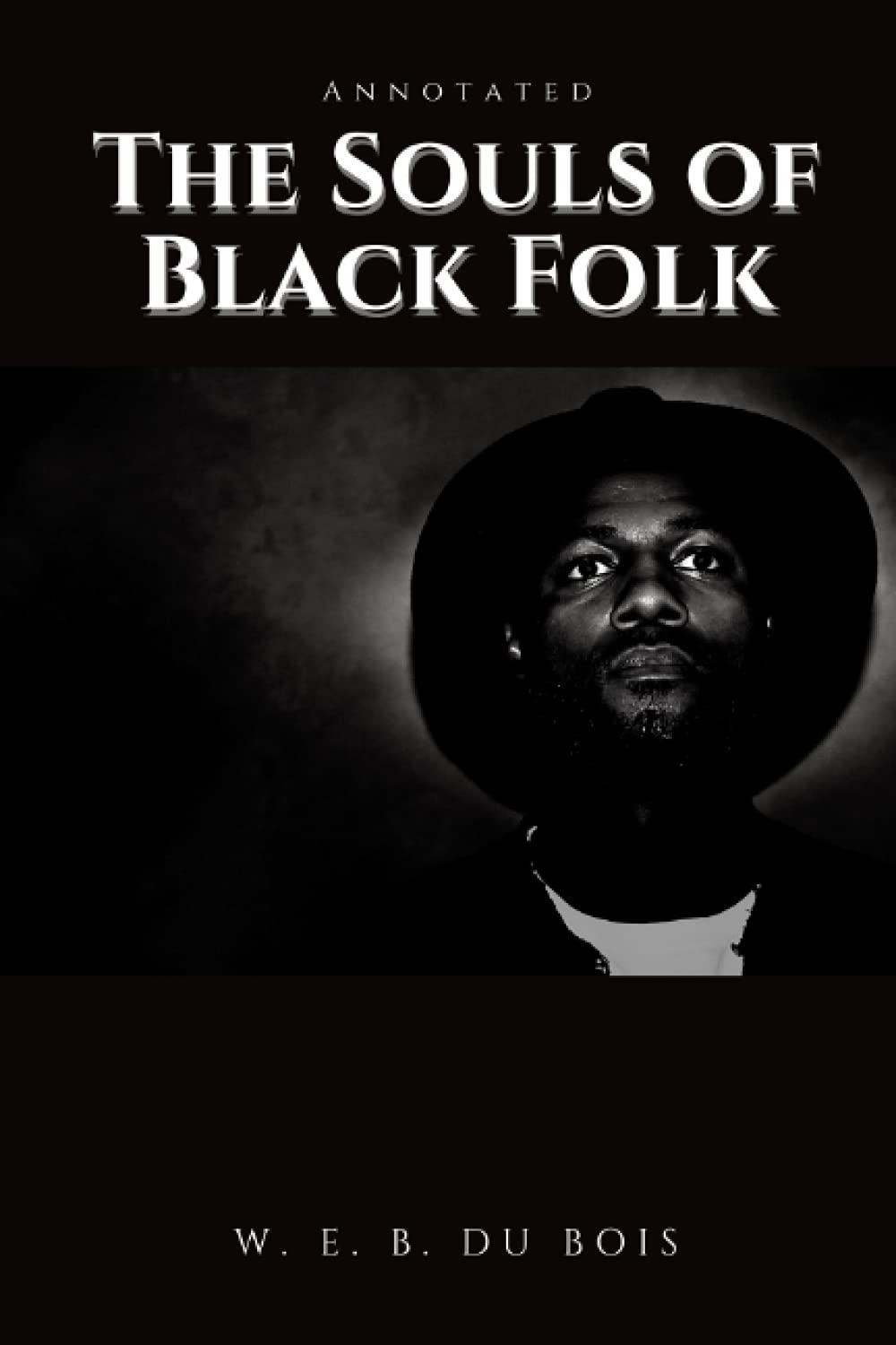 The Souls of Black Folk: Annotated by W.E.B. Du Bois | Goodreads
