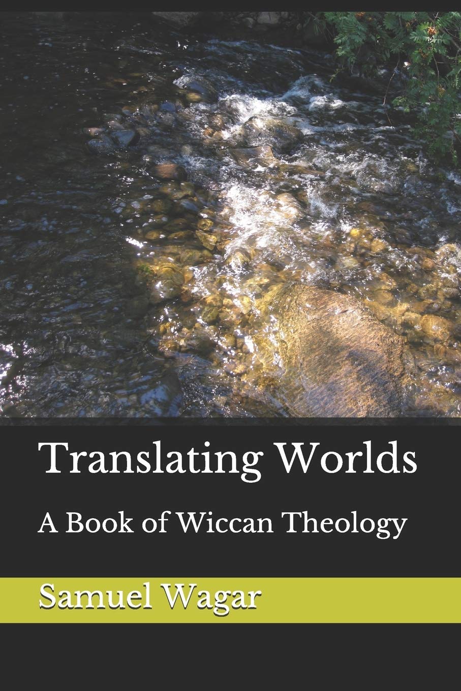 Translating Worlds: A Book of Wiccan Theology by Samuel Eldon Wagar ...