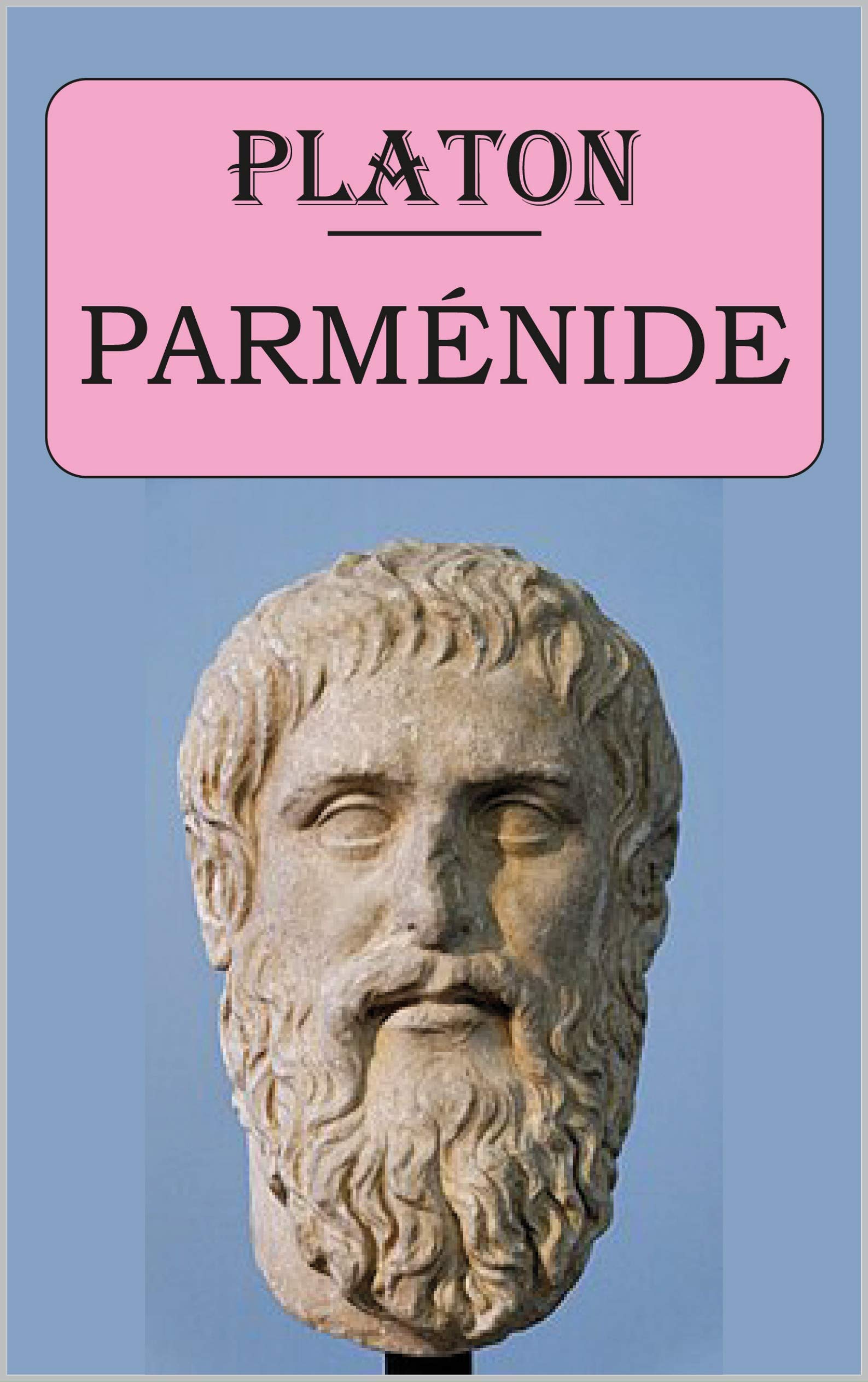Parménide (Platon): édition intégrale et annotée by Platón | Goodreads