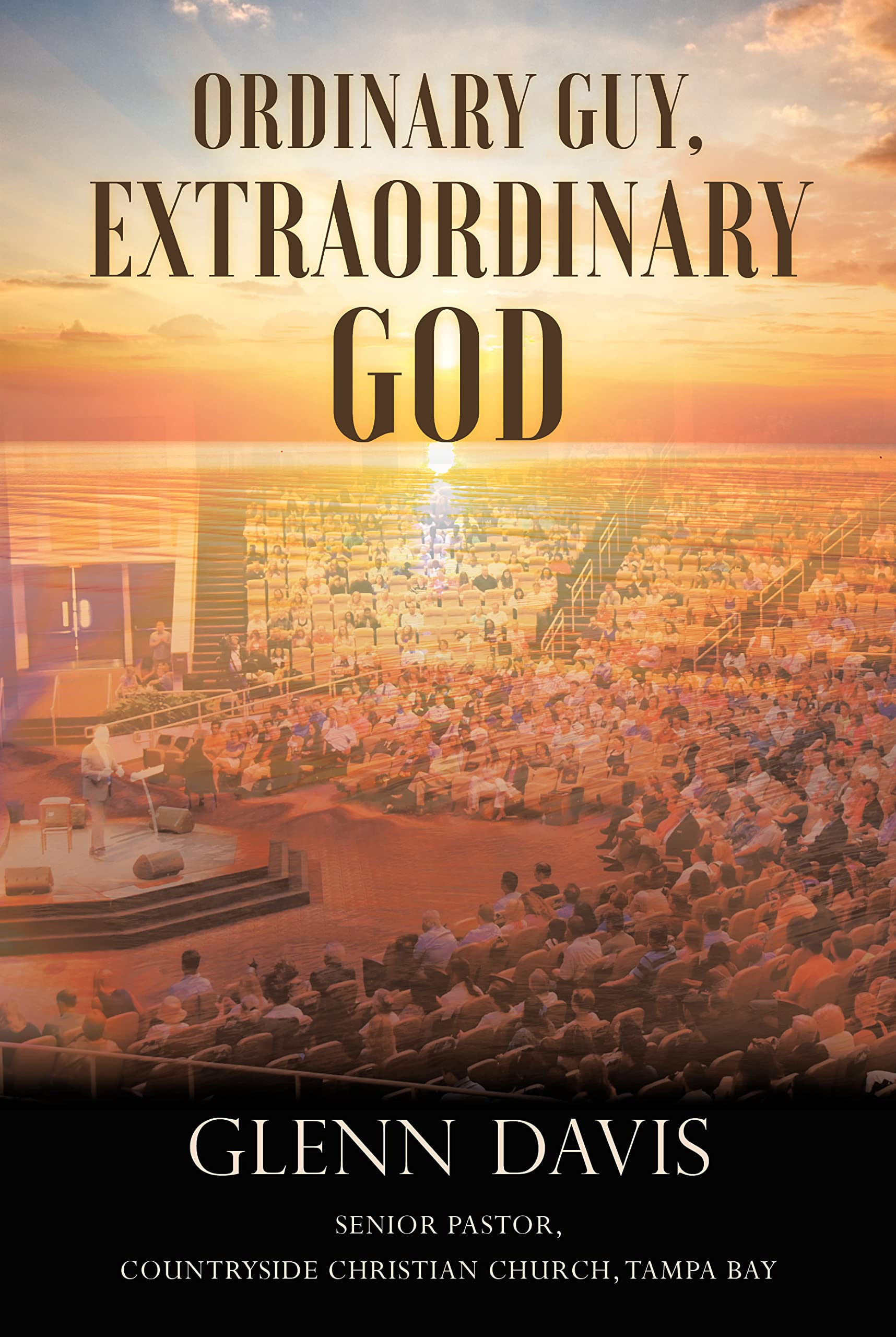 Ordinary Guy, Extraordinary God by Glenn Davis | Goodreads