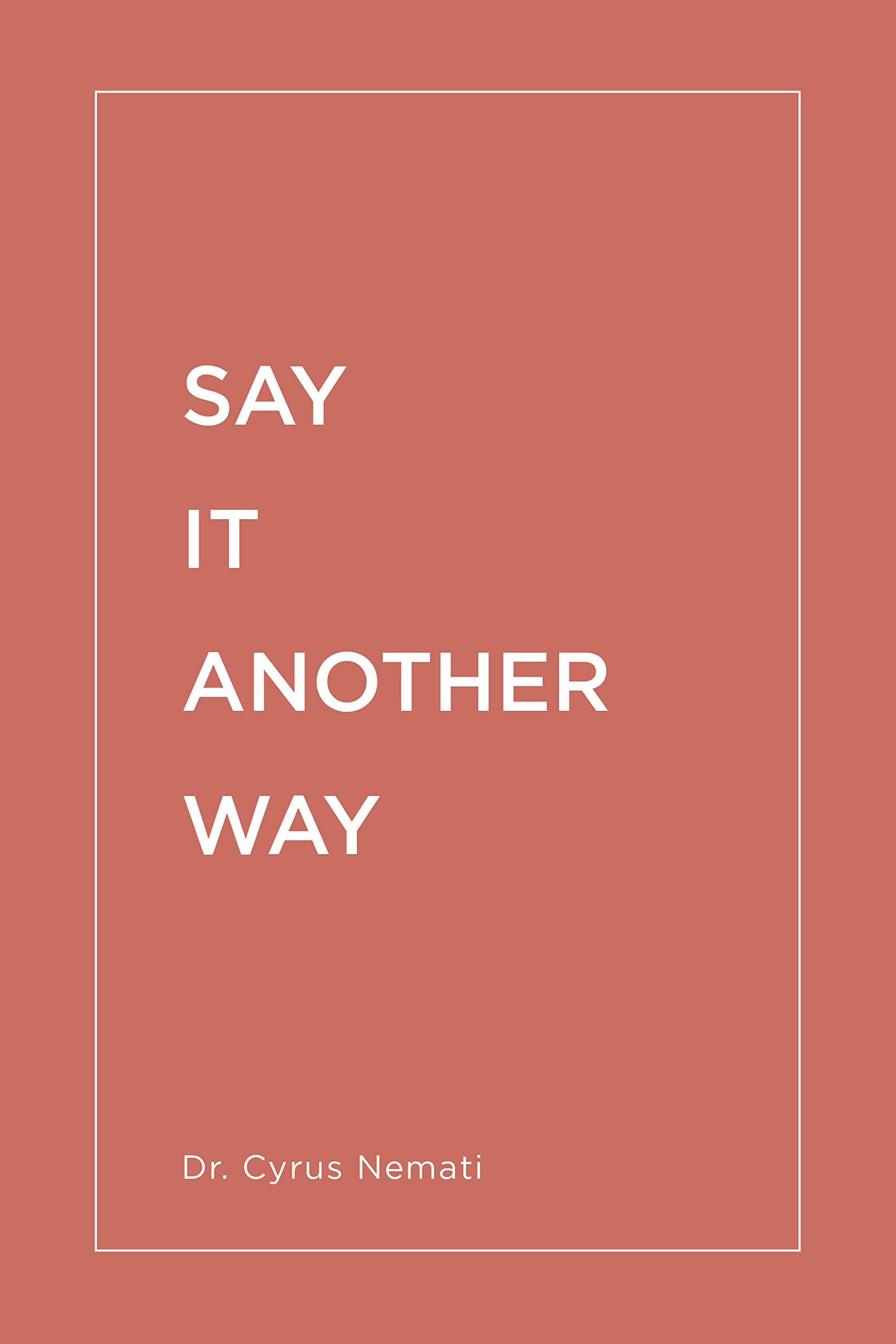 Say it Another Way by Cyrus Nemati | Goodreads