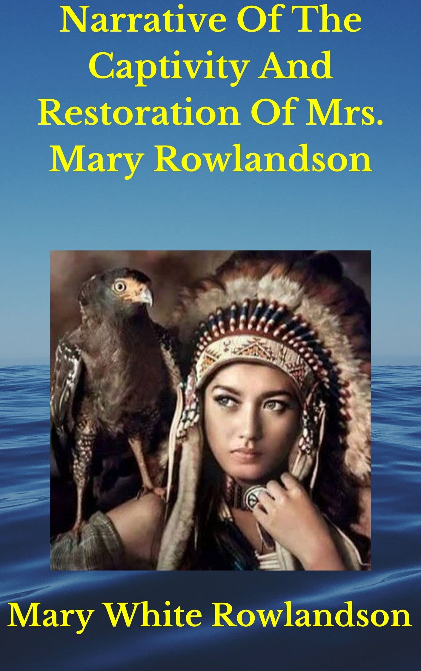 Narrative Of The Captivity And Restoration Of Mrs. Mary Rowlandson ...