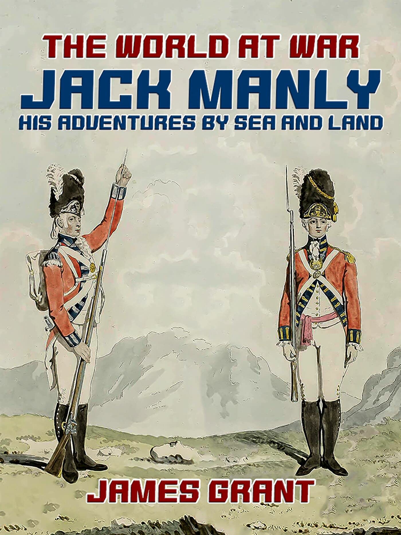 Jack Manly, His Adventures by Sea and Land by James Grant | Goodreads