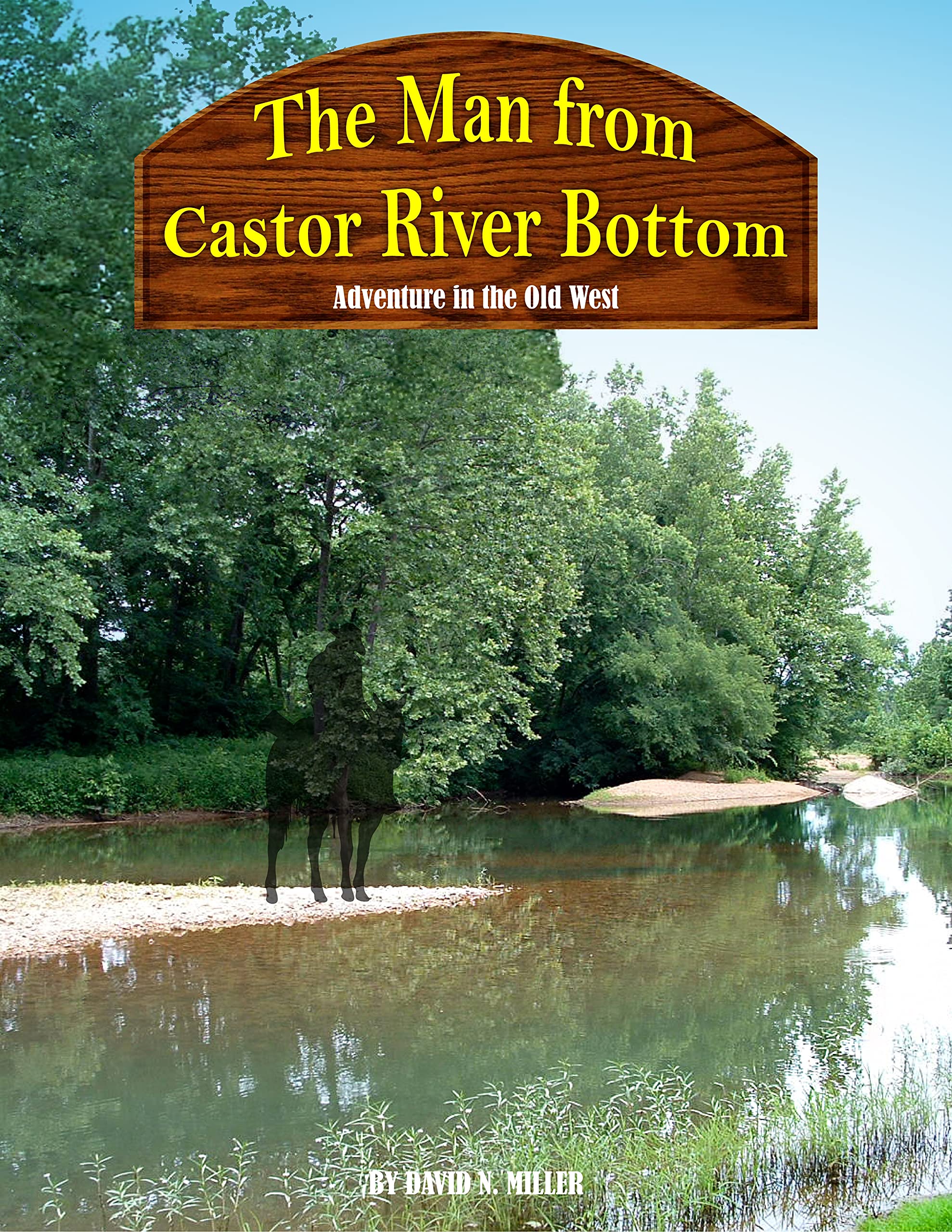 The Man From Castor River Bottom by David Miller | Goodreads
