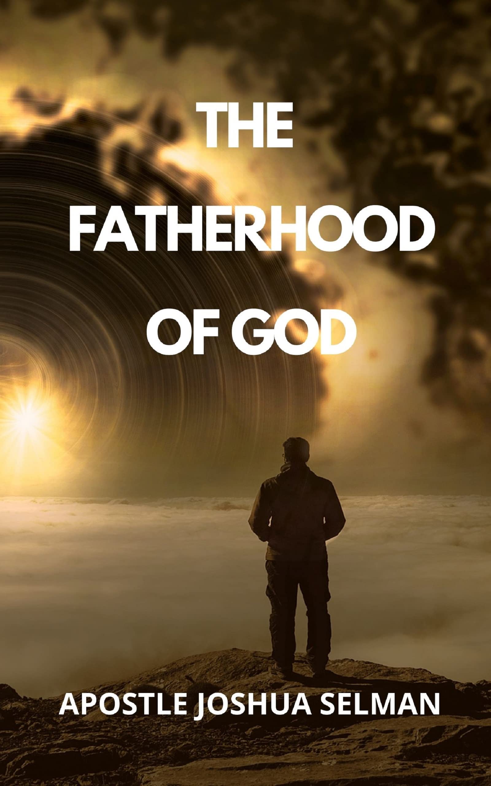 The Fatherhood of God by Joshua Selman | Goodreads