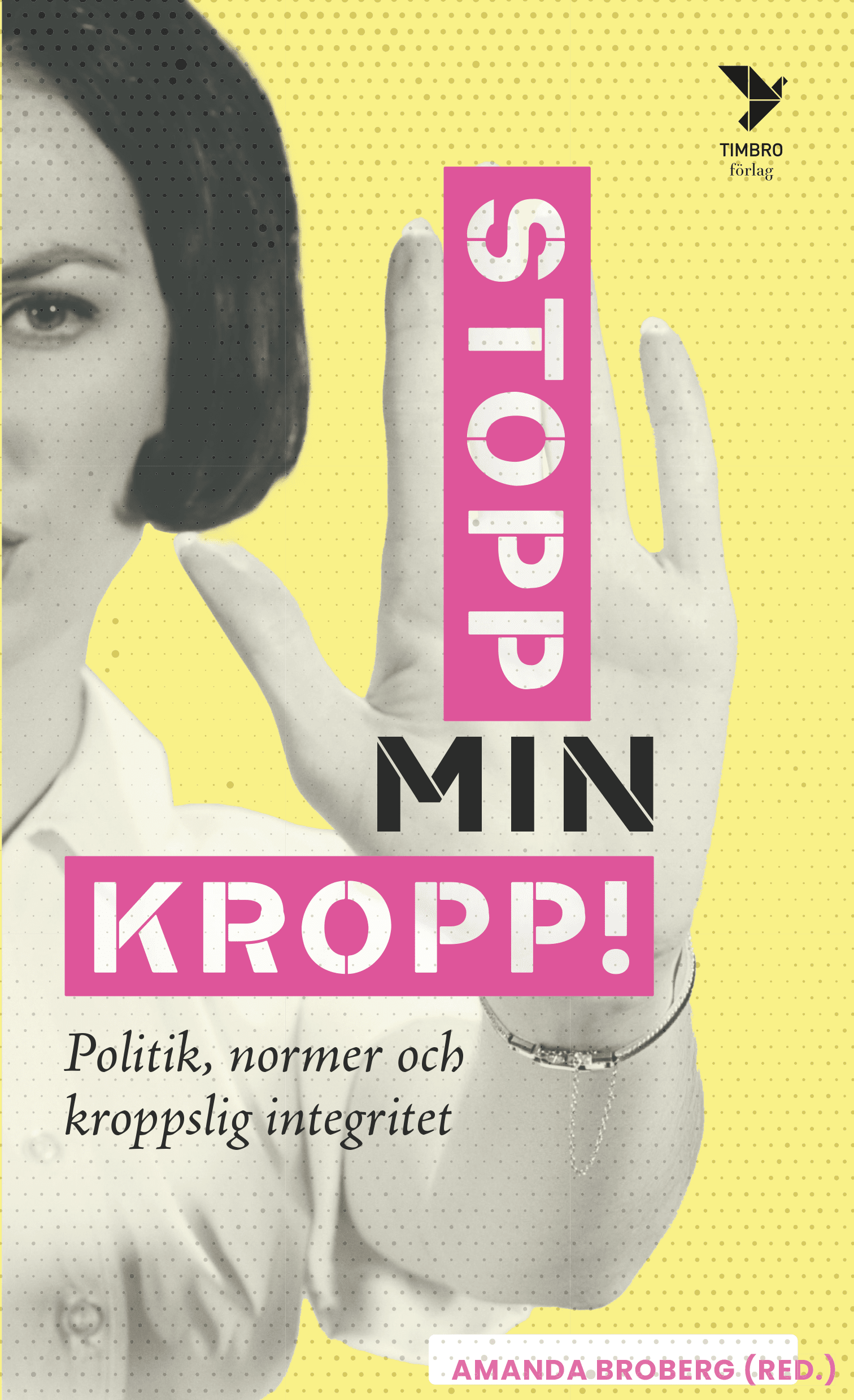 Stopp min kropp! Politik, normer och kroppslig integritet by Amanda ...