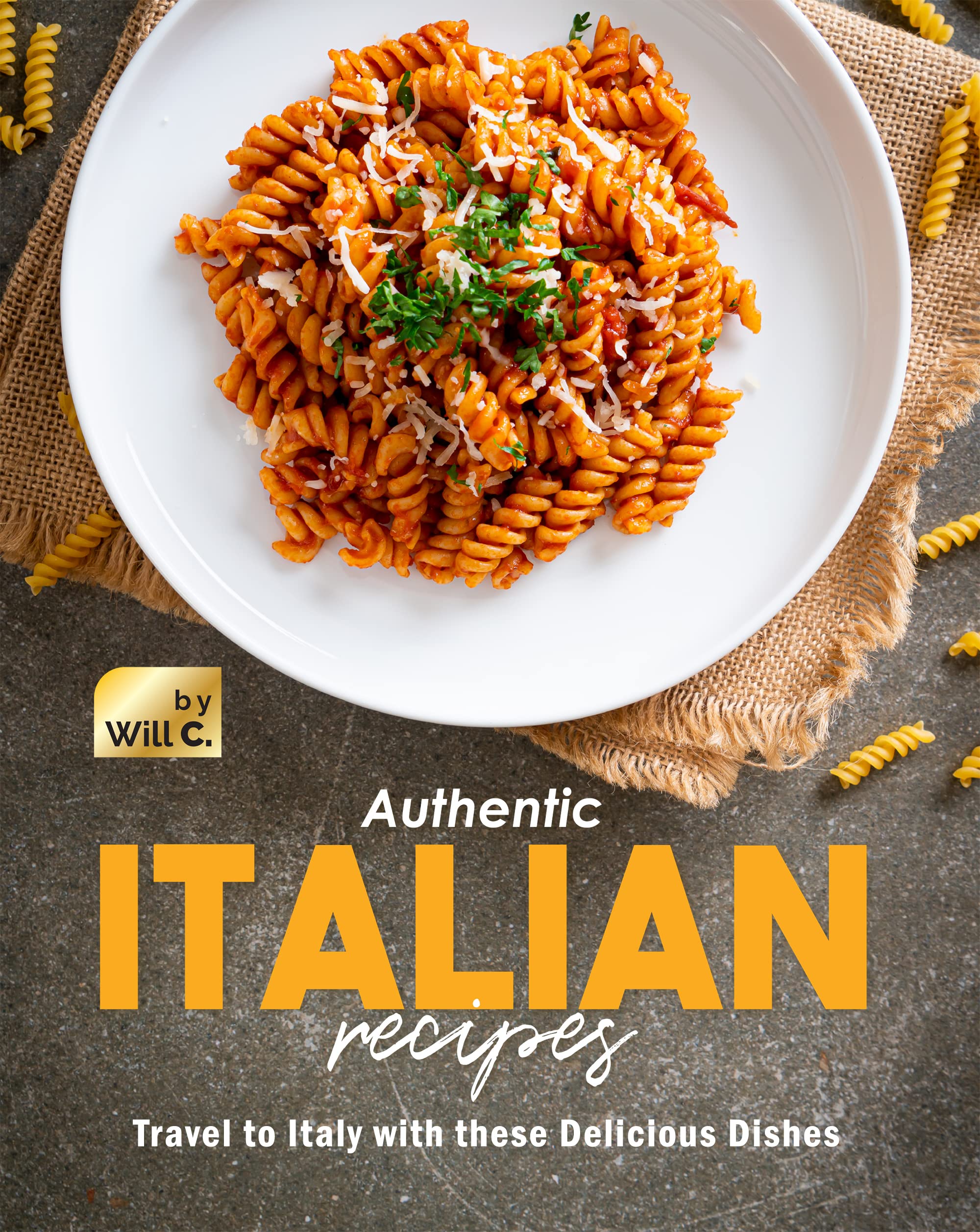 Authentic Italian Recipes: Travel to Italy with these Delicious Dishes ...