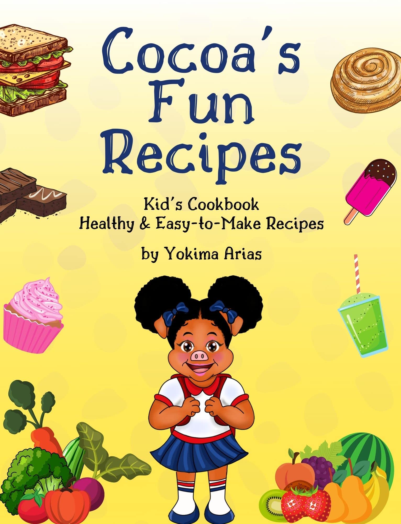 Cocoa's Fun Recipes: Kid's Cookbook Healthy & Easy-to-Make Recipes by ...
