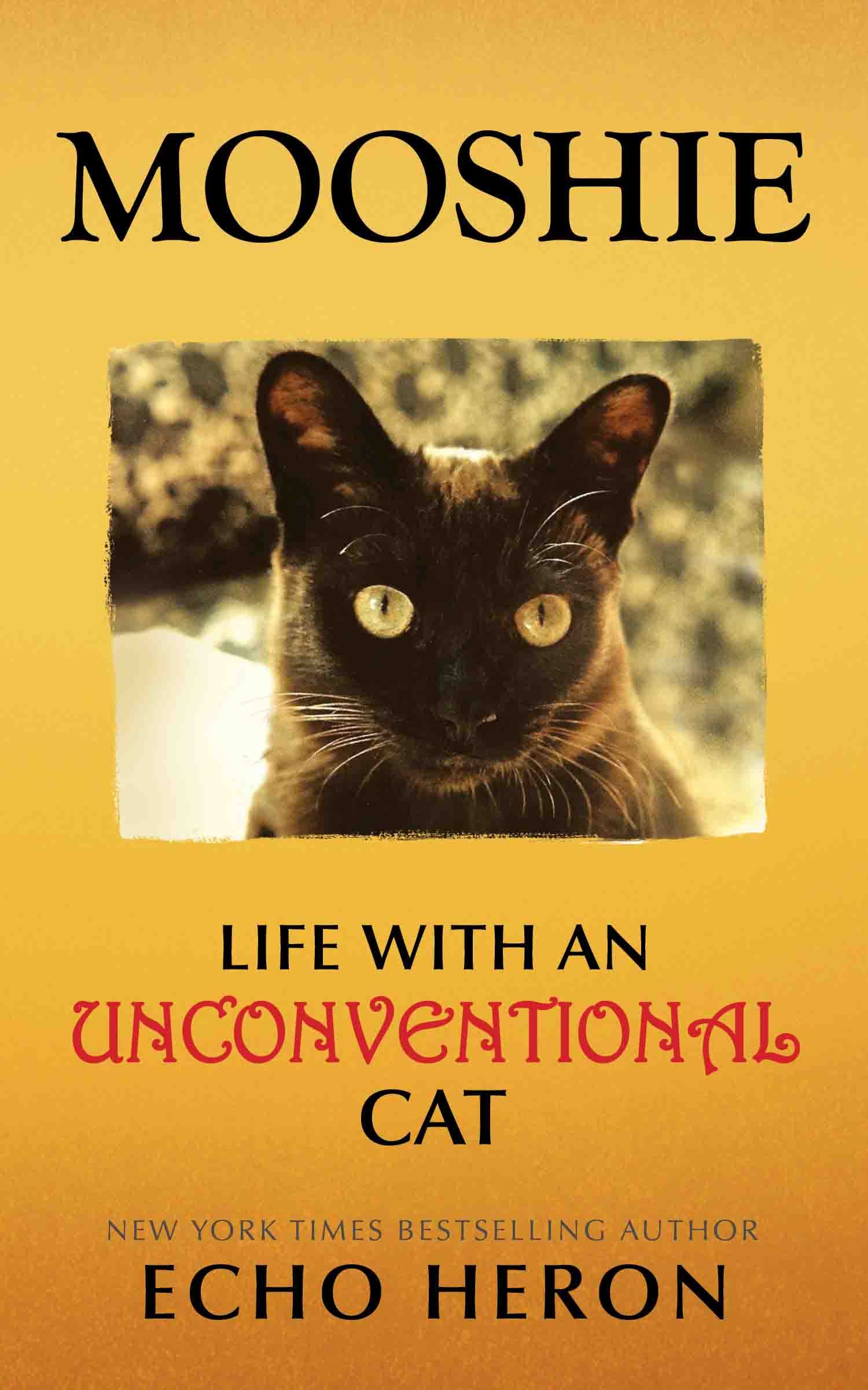 MOOSHIE: LIFE WITH AN UNCONVENTIONAL CAT by Echo Heron | Goodreads