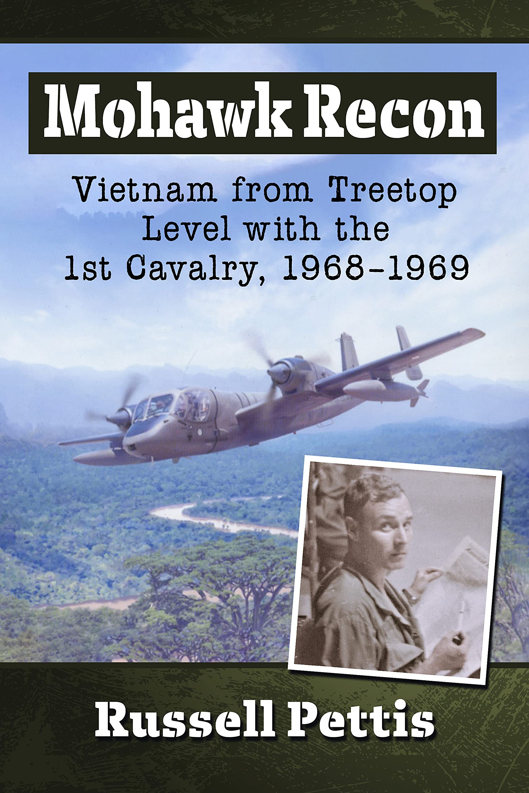 Mohawk Recon: Vietnam from Treetop Level with the 1st Cavalry, 1968 ...