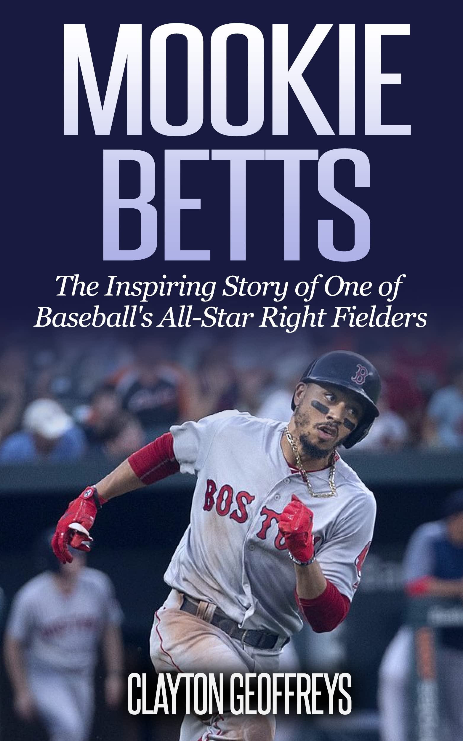 Mookie Betts: The Inspiring Story of One of Baseball's All-Star Right ...