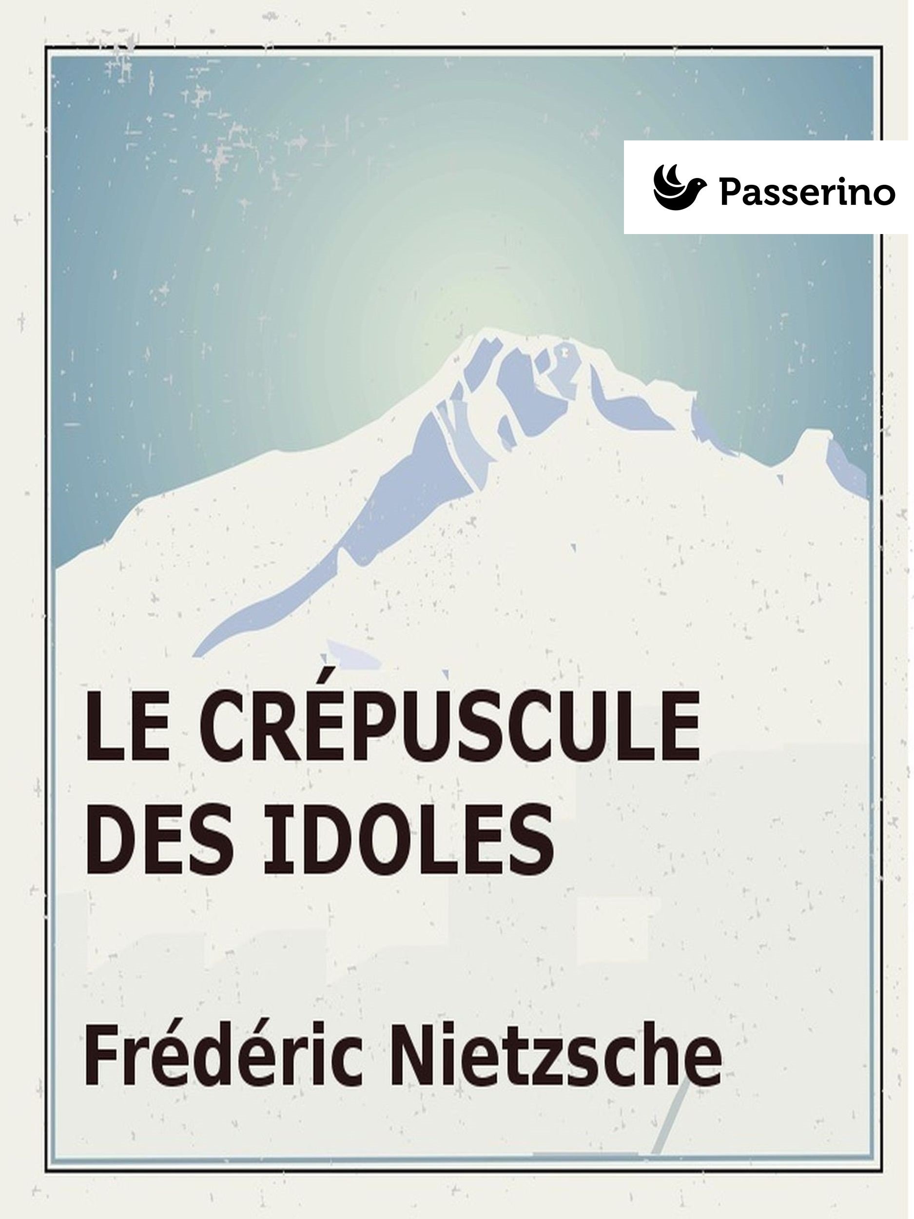 Le Crépuscule des idoles (French Edition) by Friedrich Nietzsche ...