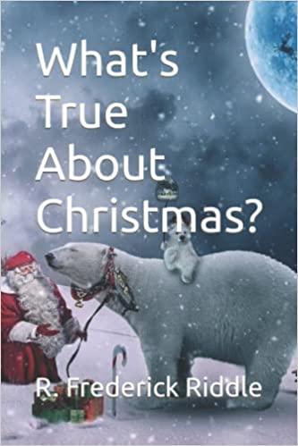 What's True About Christmas? by R. Frederick Riddle | Goodreads