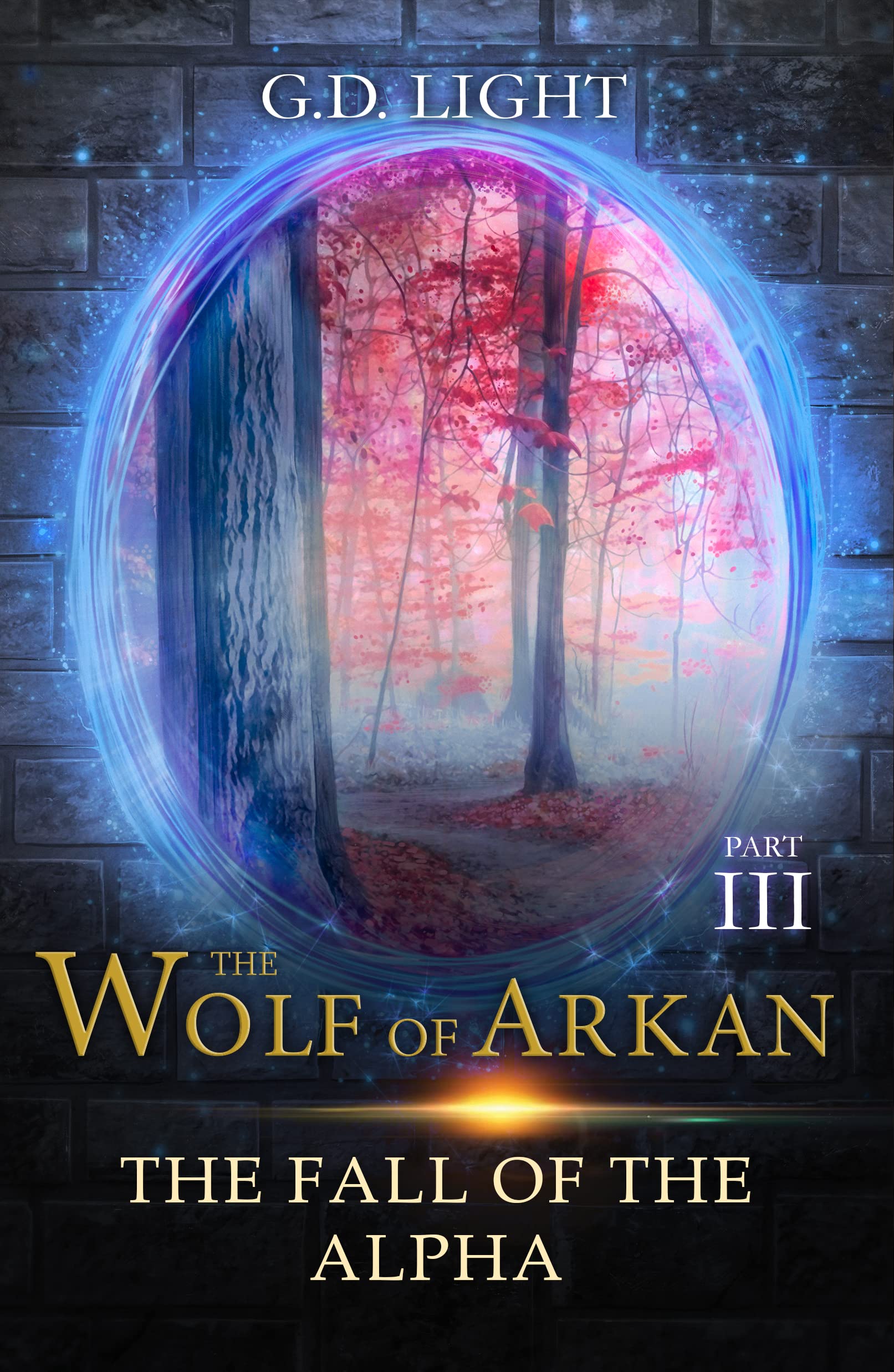 The wolf of Arkan - Part 3: The fall of the Alfa by G.D. Light | Goodreads